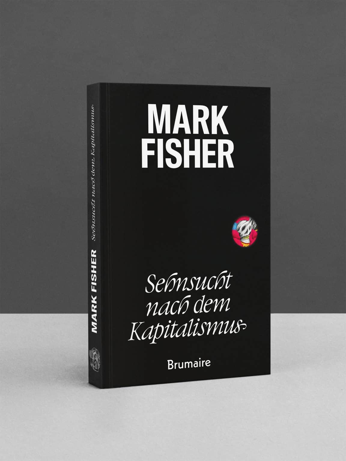 Mark Fisher: »Sehnsucht nach dem Kapitalismus« Mark Fisher: »Sehnsucht nach dem Kapitalismus«